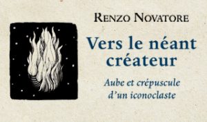 Vers le néant créateur (Renzo Novatore) | Tumult